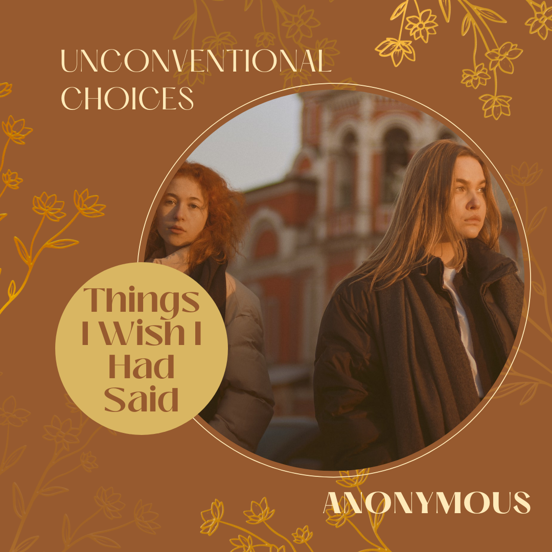 Unconventional Choices - Things I Wish I'd Said
