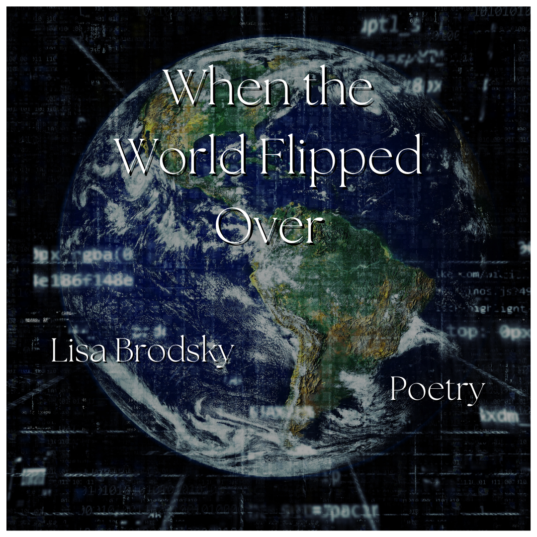 When The World Flipped Over: Poetry Corner