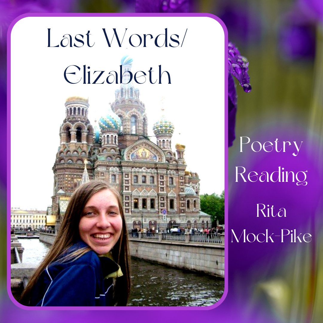 Last Words - Elizabeth - A Poetry Reading of Remembrance