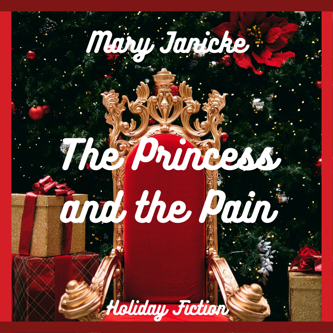 The Princess and the Pain, a Holiday Tale