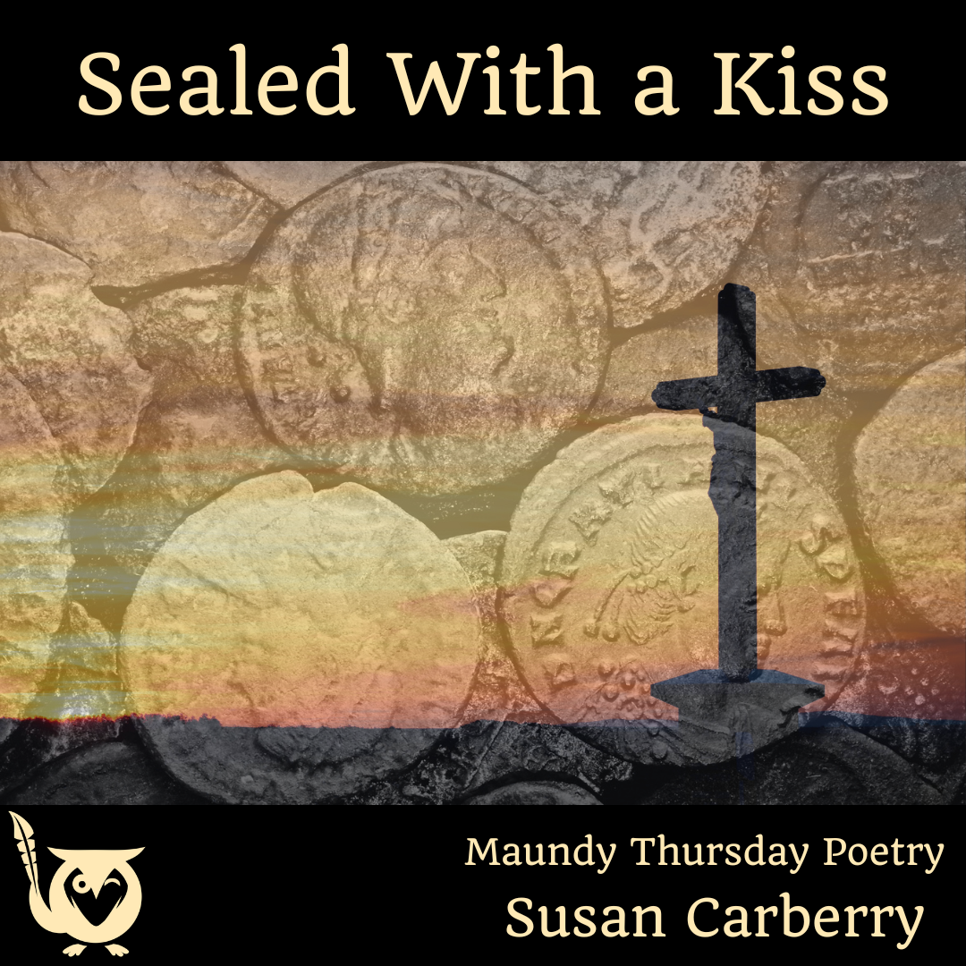 Judas Iscariot Seals it With a Kiss — A Maundy Thursday Poem